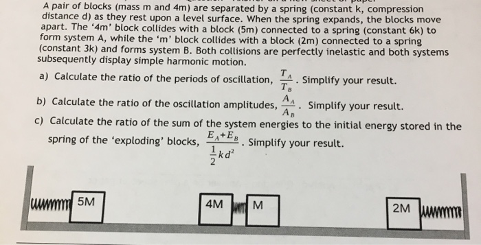 Solved A pair of blocks (mass m and 4m) are separated by a | Chegg.com