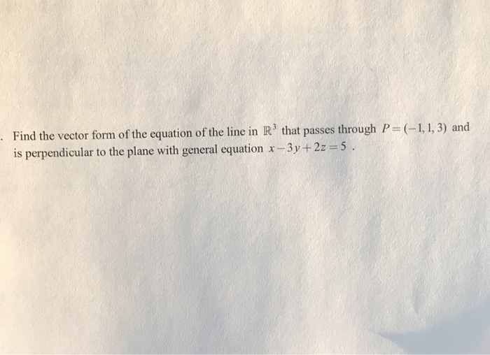 Solved Find the vector form of the equation of the line in | Chegg.com