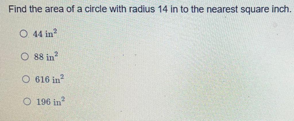 Solved Find the area of a circle with radius 14 in to the | Chegg.com