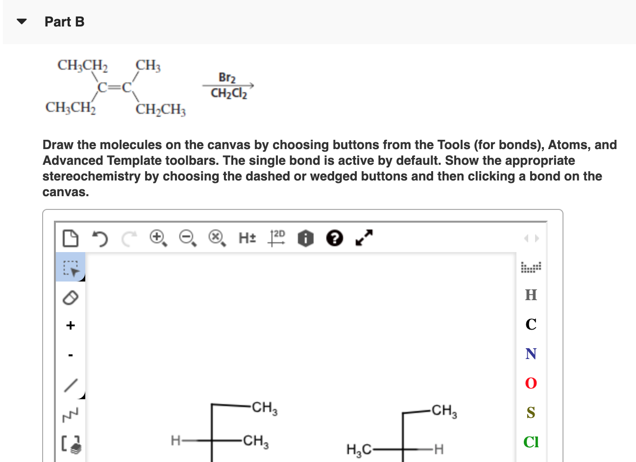 Solved Part B Br2 CH3CH2 CH3 C=C CH3CH2CH2CH3 CH2Cl2 Draw | Chegg.com