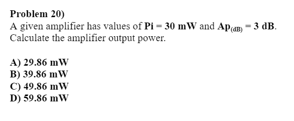 Solved Problem 20) A given amplifier has values of Pi=30 mW | Chegg.com