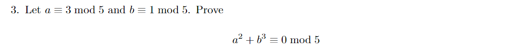 Solved 3. Let a≡3mod5 and b≡1mod5. Prove a2+b3≡0 | Chegg.com