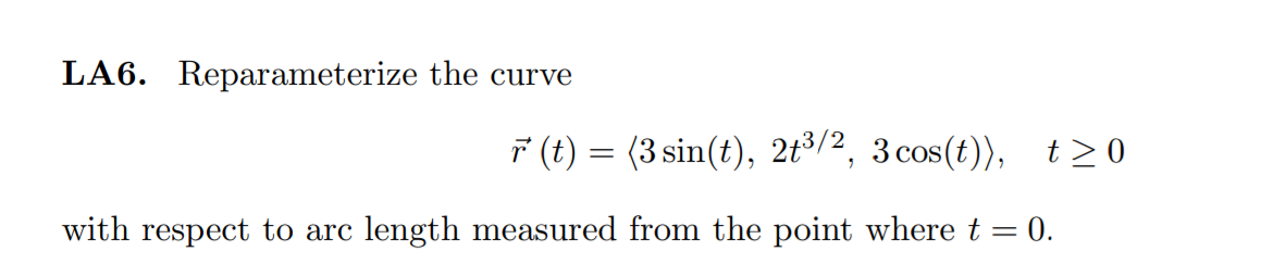 Solved LA6. Reparameterize the curve (t) = (3 sin(t), 23/2, | Chegg.com