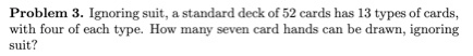 Solved Problem 3. Ignoring suit, a standard deck of 52 cards | Chegg.com