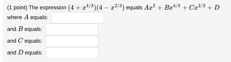 Solved (1 point) The expression (4+x4/3)(4−x2/3) equals | Chegg.com