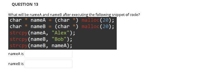 Solved QUESTION 13 What will be nameA and name after | Chegg.com