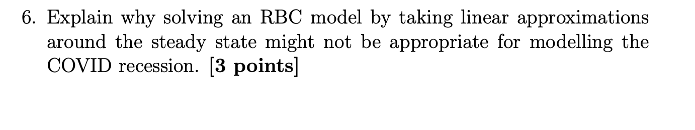 6. Explain why solving an RBC model by taking linear | Chegg.com