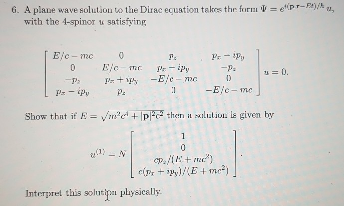 Solved 6. A plane wave solution to the Dirac equation takes | Chegg.com