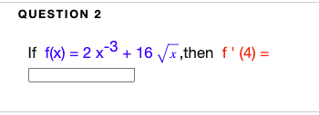 Solved QUESTION 2If f(x)=2x-3+16x2, ﻿then f'(4)= | Chegg.com