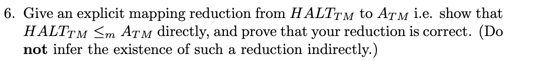 Solved 6. Give an explicit mapping reduction from HALTTM to | Chegg.com