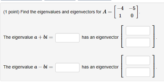 Solved 4 -5 (1 point) Find the eigenvalues and eigenvectors | Chegg.com