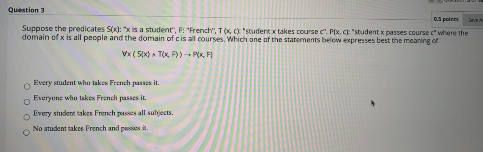 Solved Question 3 0.5 points Save A Suppose the predicates | Chegg.com