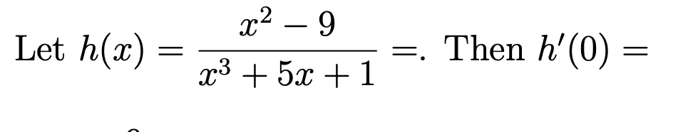 Solved h(x)=x3+5x+1x2−9=. Then h′(0)= | Chegg.com