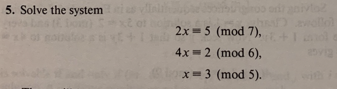 Solved 5. Solve the system is in Cot 2x = 5 (mod 7), 4x = 2 | Chegg.com