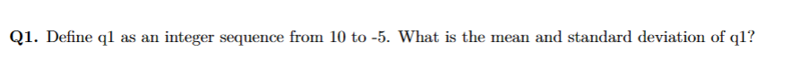 Solved Q1. ﻿Define q1 ﻿as an integer sequence from 10 ﻿to | Chegg.com