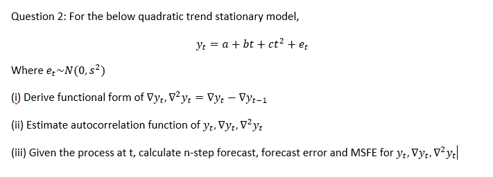 Solved Question 2: For the below quadratic trend stationary | Chegg.com