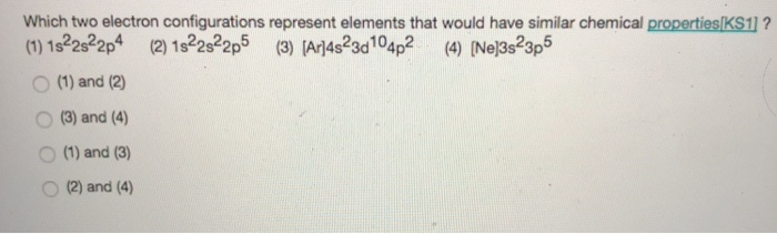 Solved Which two electron configurations represent elements | Chegg.com