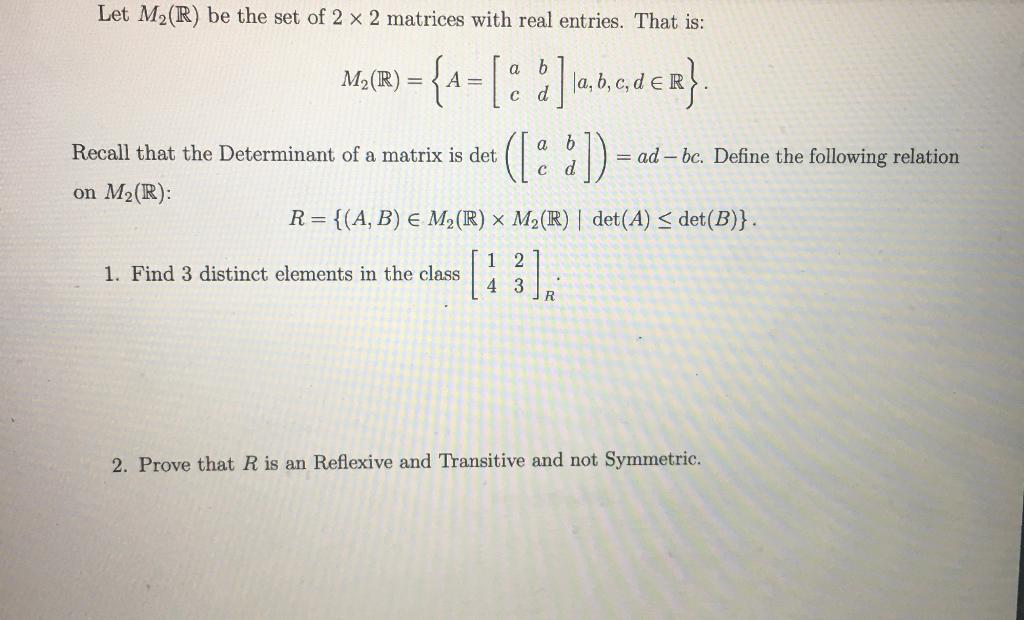 Solved Let M2(R) be the set of 2 x 2 matrices with real | Chegg.com