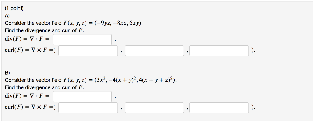 Solved (1 point) A) Consider the vector field F(x, y, z) = | Chegg.com