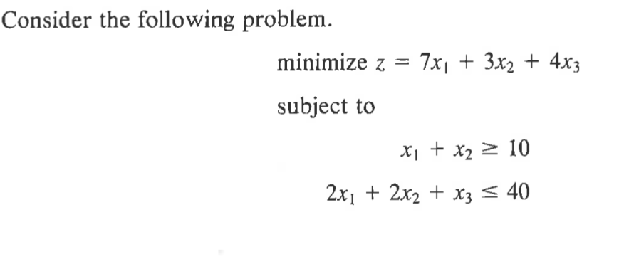 Solved Consider the following problem. minimizez=7x1+3x2+4x3 | Chegg.com
