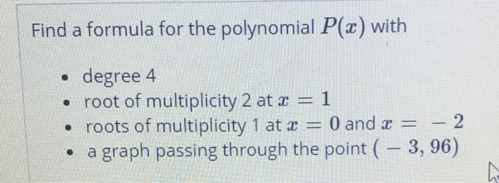 Solved degree 4 root of multiplicity 2 at x=1 roots of | Chegg.com