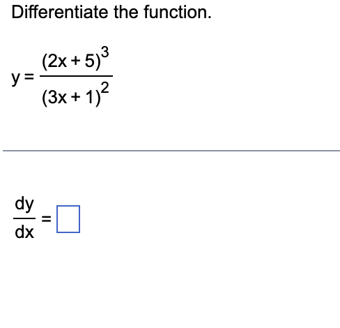 Solved Differentiate the function. y=(3x+1)2(2x+5)3 dxdy= | Chegg.com