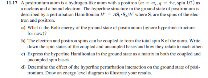 Solved 11.17 A positronium atom is a hydrogen-like atom with | Chegg.com