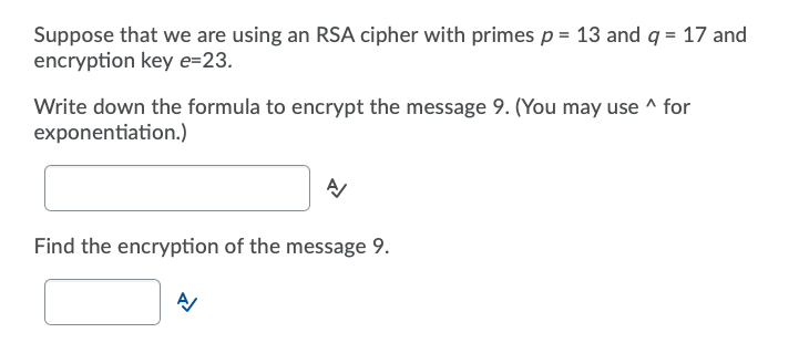 Solved Suppose that we are using an RSA cipher with primes p | Chegg.com