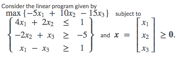 Solved Consider the linear program given by max {-5x1 + 10x2 | Chegg.com