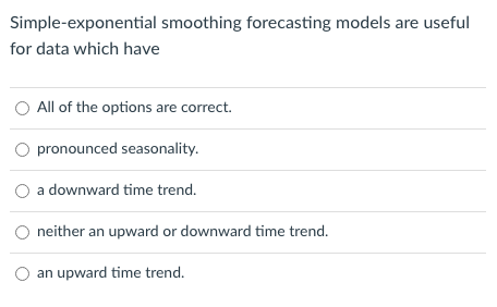 Solved Simple-exponential smoothing forecasting models are | Chegg.com