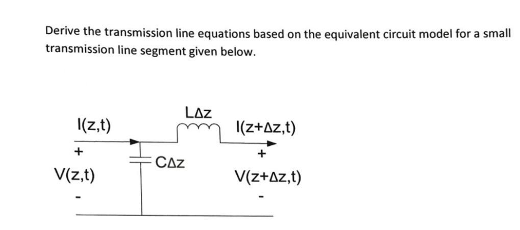 Solved Derive The Transmission Line Equations Based On The