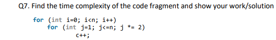 Solved Q7 Find The Time Complexity Of The Code Fragment And 9509