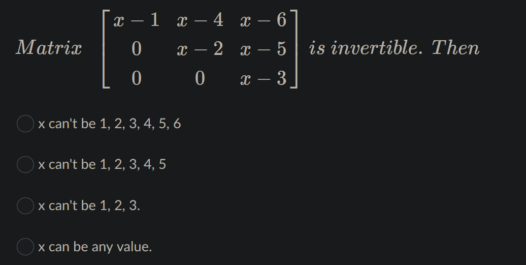 Solved X – 1 X – 4 X – 6 Matrix 0 T - 2 3 - is invertible. | Chegg.com