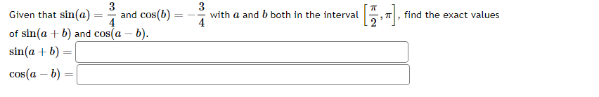 Solved Given that sin(a)=43 and cos(b)=−43 with a and b both | Chegg.com