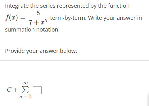 Solved Integrate the series represented by the function | Chegg.com