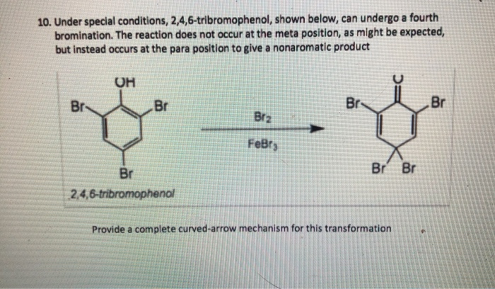 Solved 10. Under special conditions, 2,4,6-tribromophenol, | Chegg.com
