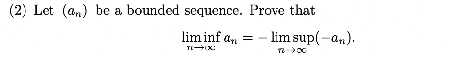 Solved (2) Let (an) be a bounded sequence. Prove that lim | Chegg.com