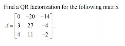 Solved Find a QR factorization for the following matrix To | Chegg.com