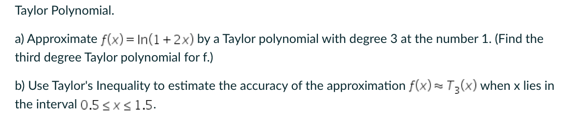 Solved Taylor Polynomial. a) Approximate F(x)= In(1 +2x) by | Chegg.com