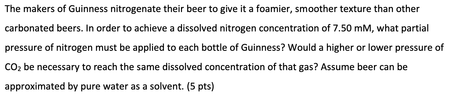 Solved The makers of Guinness nitrogenate their beer to give | Chegg.com