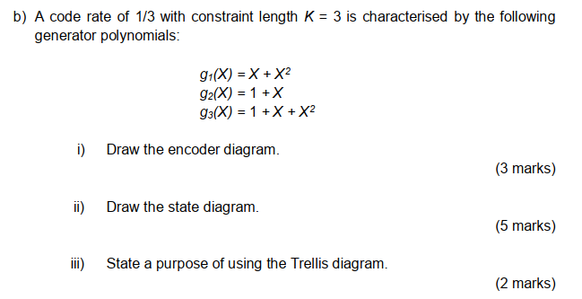 Solved b) A code rate of 1/3 with constraint length K = 3 is | Chegg.com