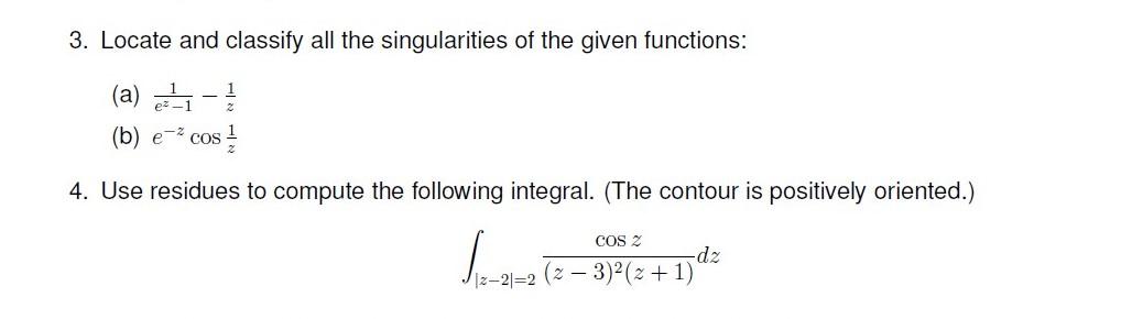 Solved 3. Locate and classify all the singularities of the | Chegg.com