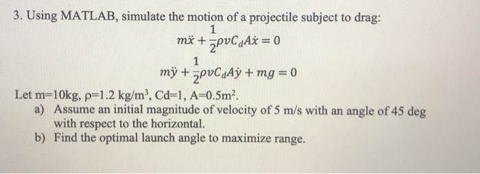 Solved 3 Using Matlab Simulate The Motion Of A Projectile