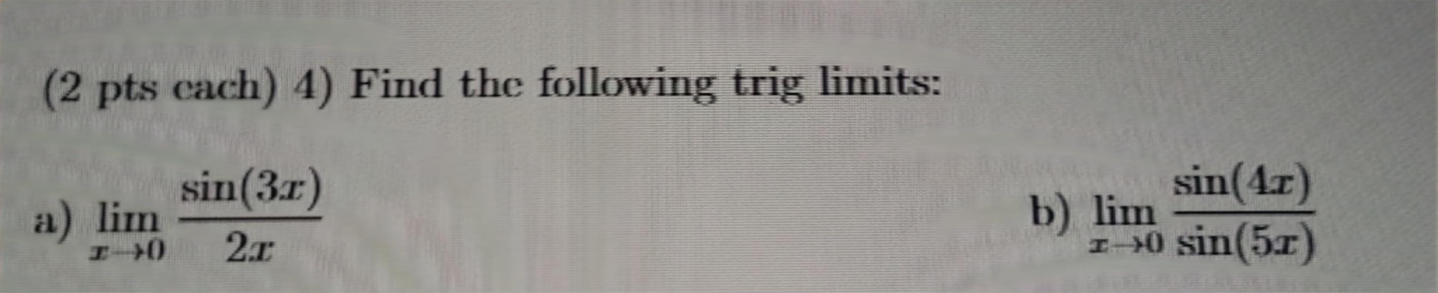 Solved (2 pts each) 4) Find the following trig limits: a) | Chegg.com
