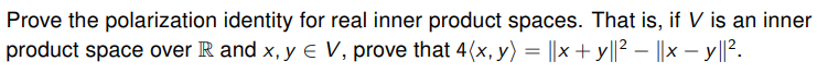 Solved Prove the polarization identity for real inner | Chegg.com