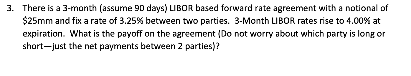 Solved There is a 3-month (assume 90 days) LIBOR based | Chegg.com