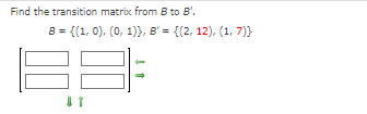 Solved Find the transition matrix from B to B′, | Chegg.com