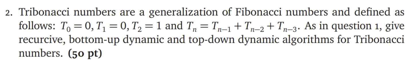 Solved 2. Tribonacci numbers are a generalization of | Chegg.com Solved 2. Tribonacci numbers are a generalization of | Chegg.com