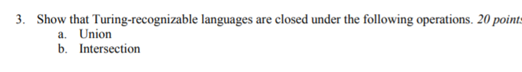Solved Show that Turing-recognizable languages are closed | Chegg.com