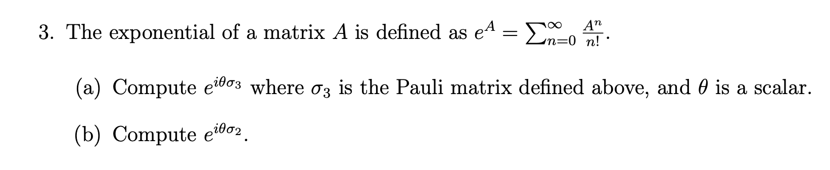Solved AN 3. The exponential of a matrix A is defined as eA | Chegg.com